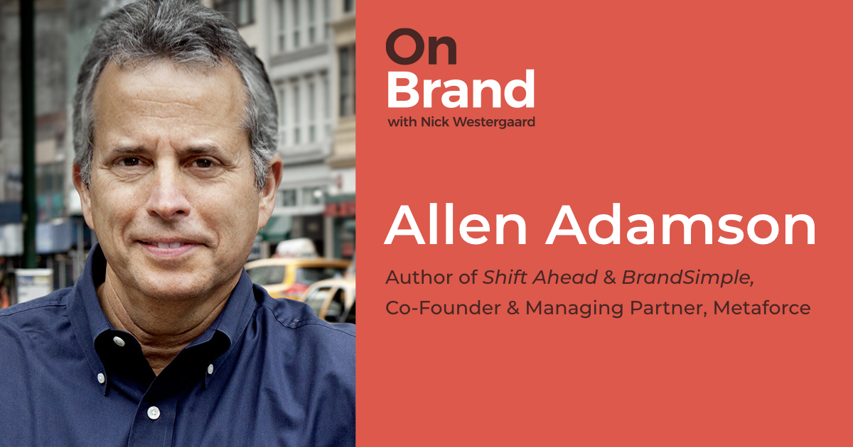 Finding Brand Relevancy in a Fast-Changing World with Allen Adamson ...