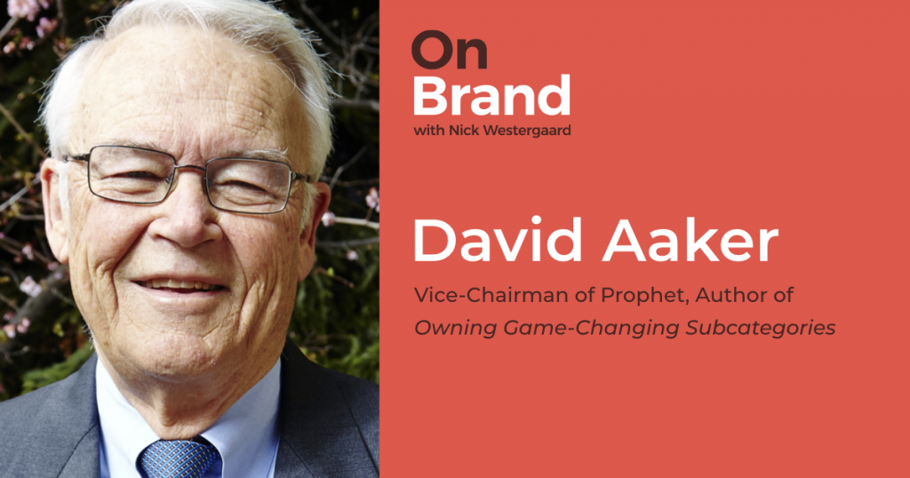 Game-Changing Brand Strategy with David Aaker - Nick Westergaard ...
