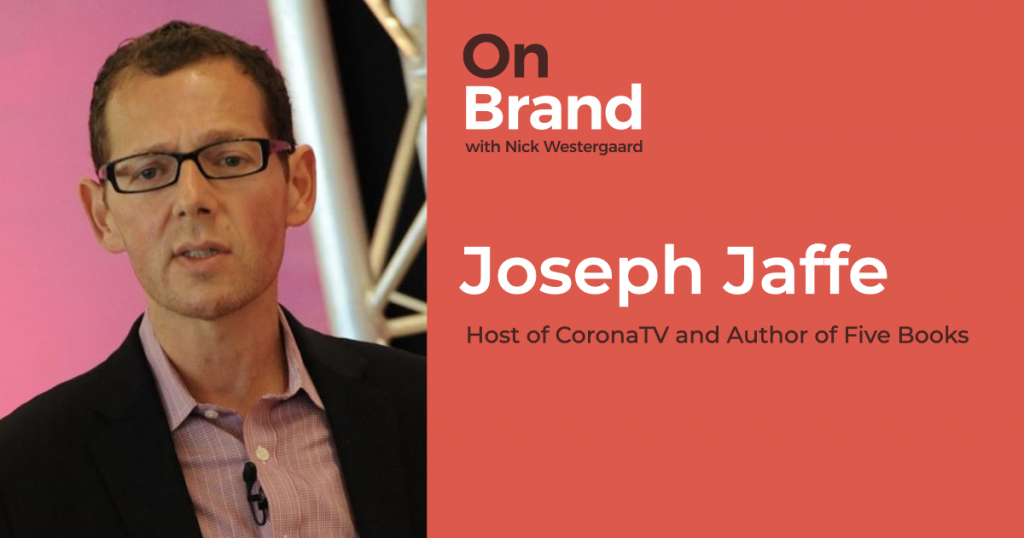 Brand Reinvention During a Pandemic with Joseph Jaffe - Nick ...