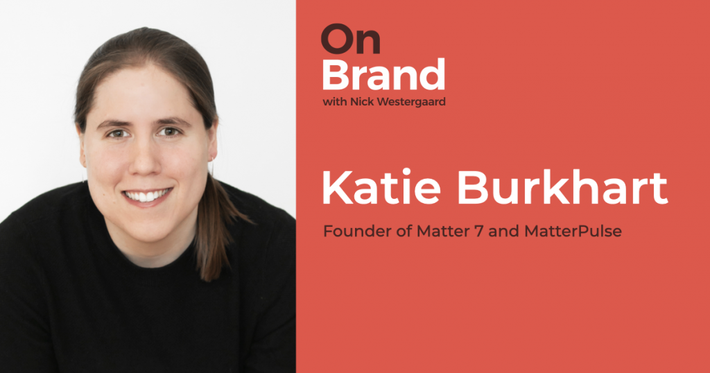 How to Build a Purpose-Driven Brand with Katie Burkhart - Nick Westergaard | Author, Speaker ...