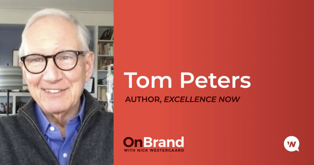 Tom Peters on Practicing Extreme Humanism - Nick Westergaard | Author, Speaker & Educator