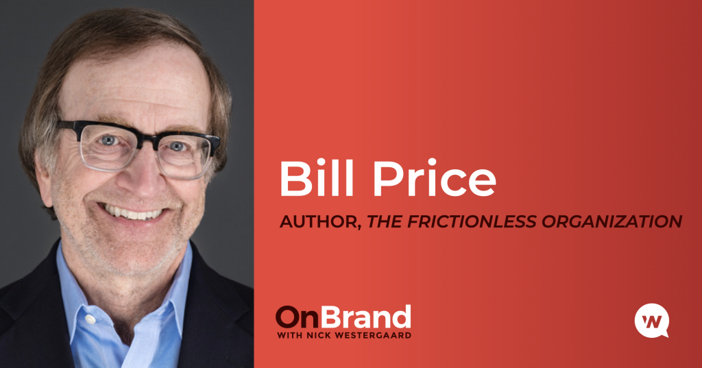 Frictionless Customer Experience with Bill Price - Nick Westergaard ...