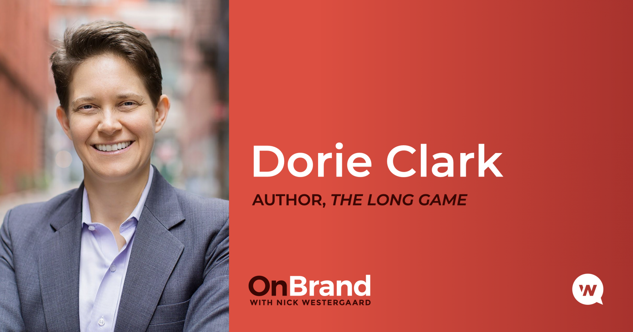 Optimize for Interesting with Dorie Clark - Nick Westergaard | Author ...