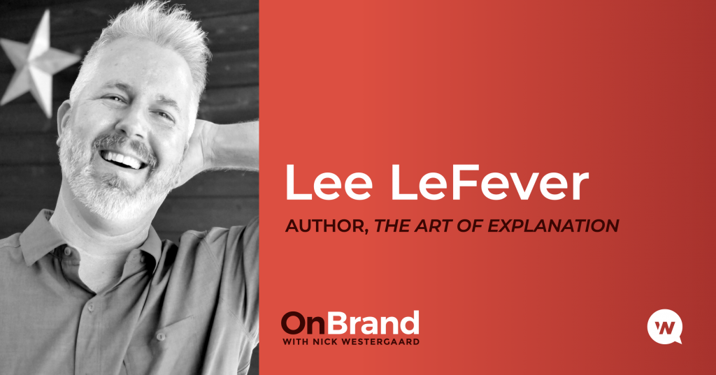 The Art of Explanation with Lee LeFever - Nick Westergaard | Author ...