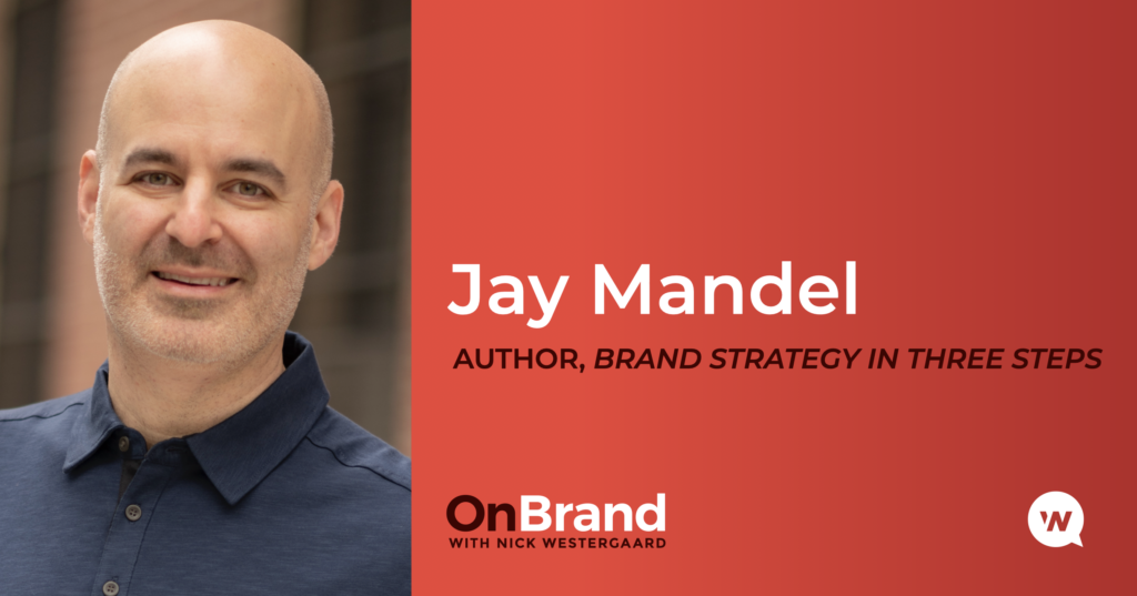 The Language of Brand Strategy with Jay Mandel - Nick Westergaard | Author, Speaker & Educator