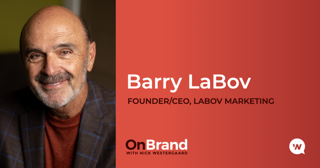 Celebrating Brand Differentiation with Barry LaBov - Nick Westergaard ...